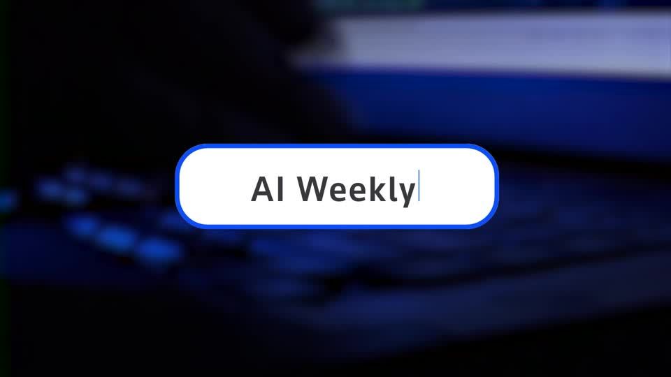 AI Weekly