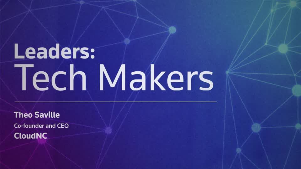 CloudNC's Theo Saville on his lightbulb moment to transform ...